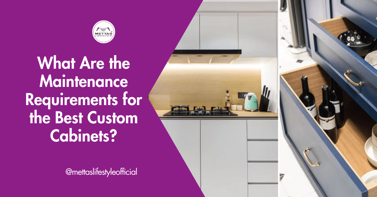 10 Best Custom Cabinets: Maintenance Requirements - Mettas lifestyle